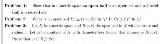 Solved Problem 1: Show that in a metric space an open ball | Chegg.com