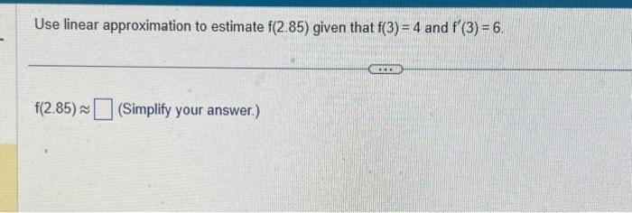 Solved Use linear approximation to estimate f(2.85) given | Chegg.com