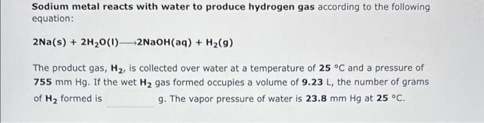 Solved Sodium metal reacts with water to produce hydrogen | Chegg.com