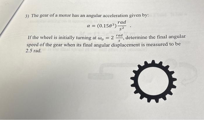 3) The gear of a motor has an angular acceleration | Chegg.com