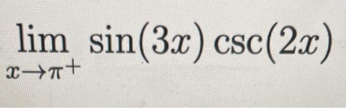 Solved limx→π+sin(3x)csc(2x) | Chegg.com