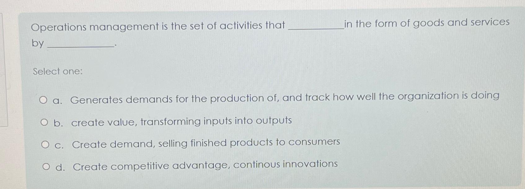 Solved Operations management is the set of activities that | Chegg.com