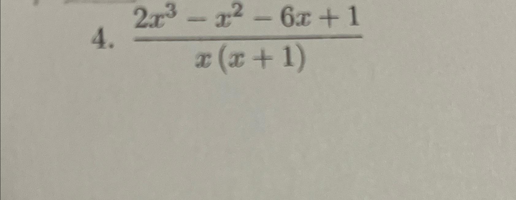 Solved 2x3-x2-6x+1x(x+1)split using partial fraction | Chegg.com
