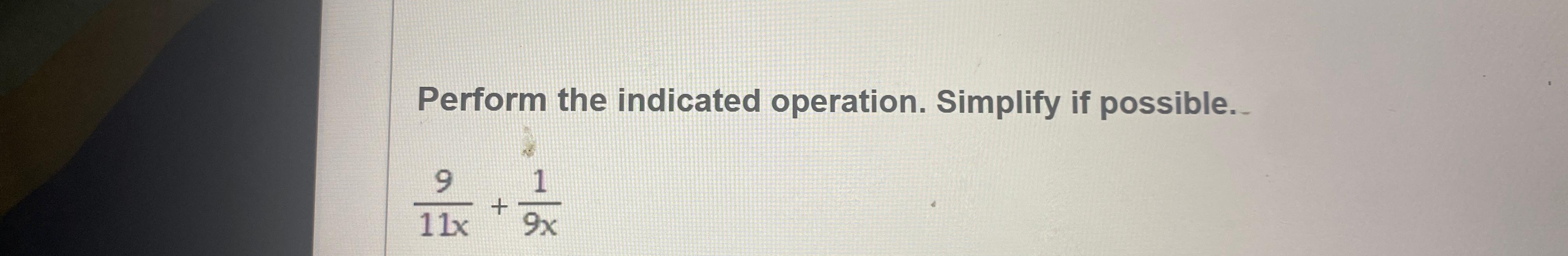 Solved Perform the indicated operation. Simplify if | Chegg.com
