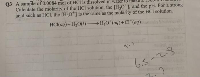 Solved Q3 A sample of 0.0084 mol of HCl is dissolved in | Chegg.com