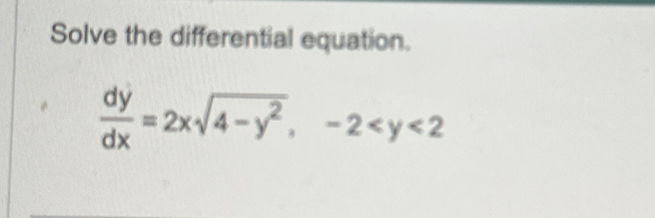 Solved Solve the differential equation.dydx=2x4-y22,-2 | Chegg.com