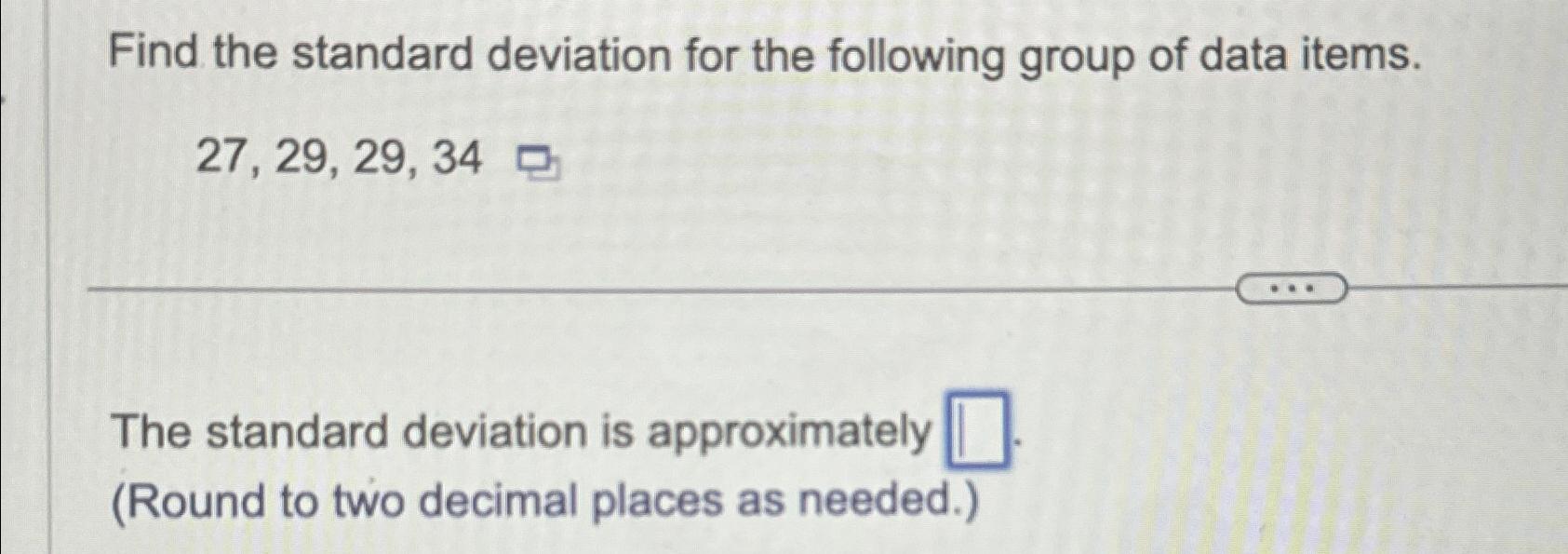 Solved Find the standard deviation for the following group | Chegg.com