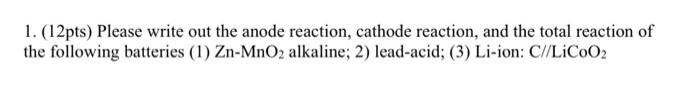 Solved 1. (12pts) Please write out the anode reaction, | Chegg.com
