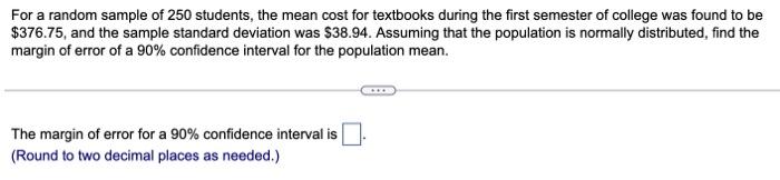 Solved For a random sample of 250 students, the mean cost | Chegg.com