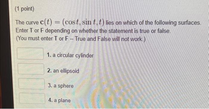 The curve c(t)=(cost,sint,t) lies on which of the | Chegg.com