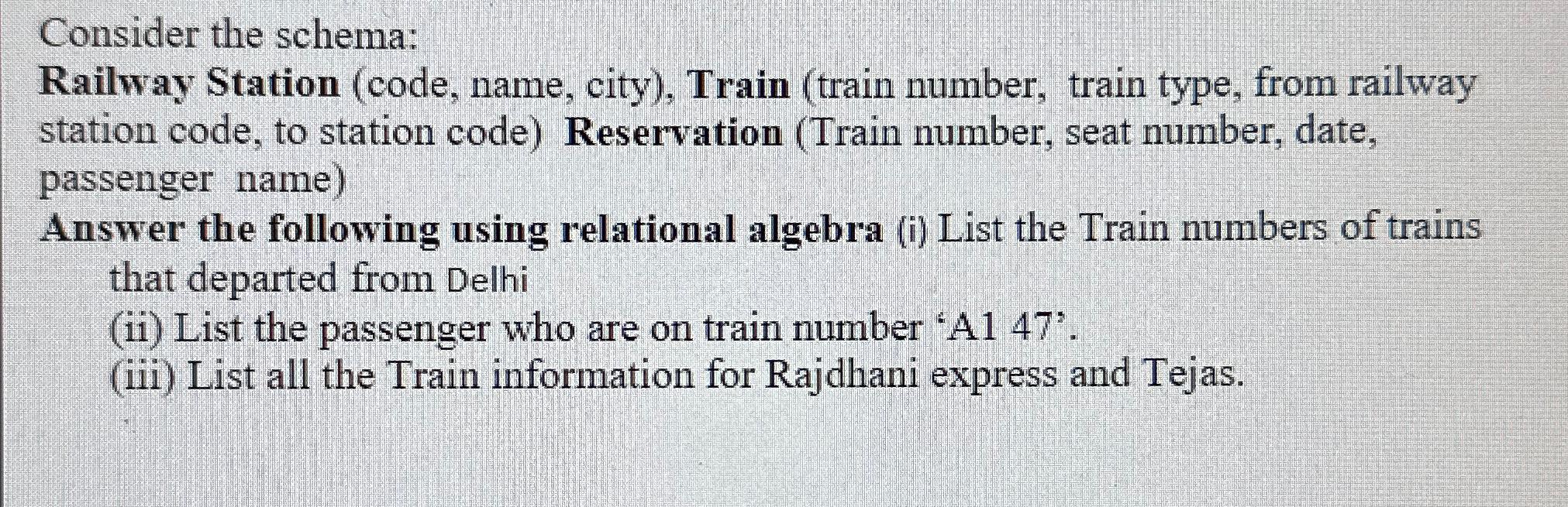Solved Consider the schema:Railway Station (code, ﻿name, | Chegg.com