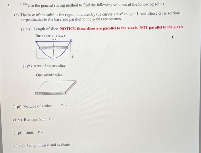 Solved 5. #12/16Use the general slicing method to find the | Chegg.com