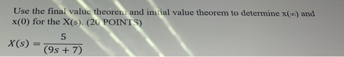 Solved Use the final value theorem and initial value theorem | Chegg.com