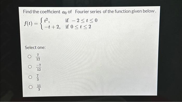 Solved Find the coefficient a0 of Fourier series of the | Chegg.com