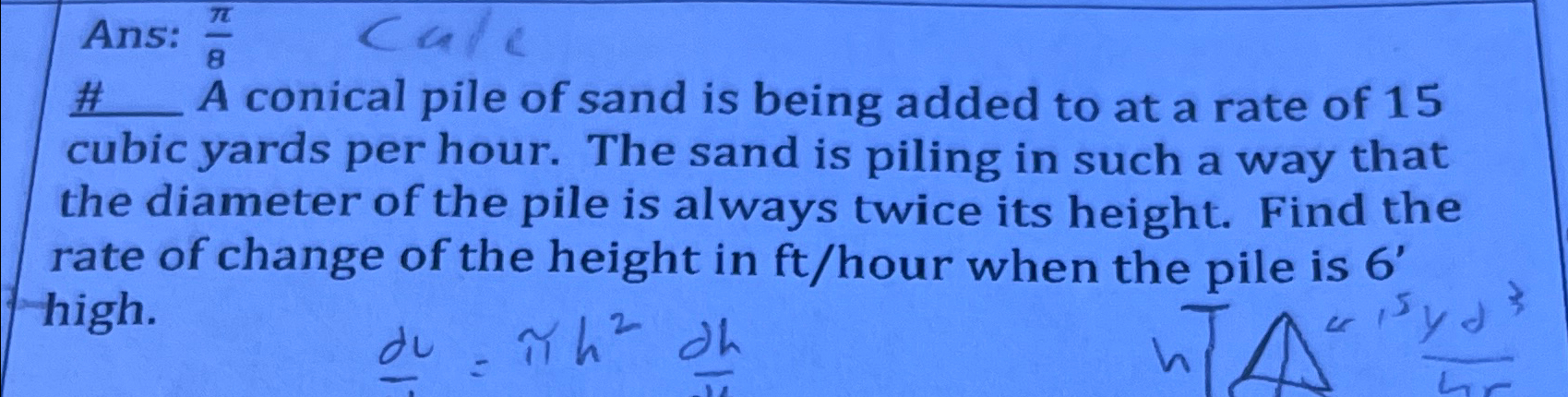 Solved Ans: π8# A conical pile of sand is being added to at | Chegg.com