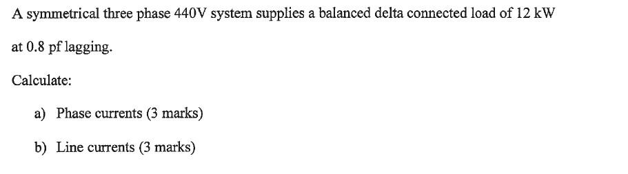 Solved A symmetrical three phase 440 V system supplies a | Chegg.com