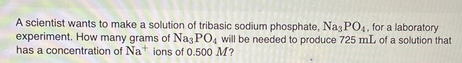 Solved A scientist wants to make a solution of tribasic | Chegg.com