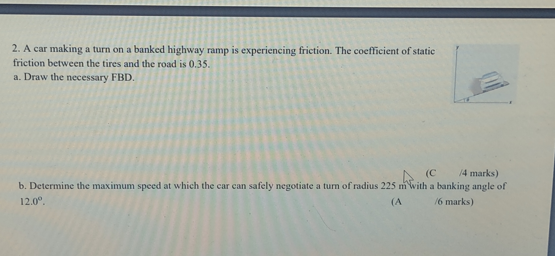 Solved A car making a turn on a banked highway ramp is | Chegg.com