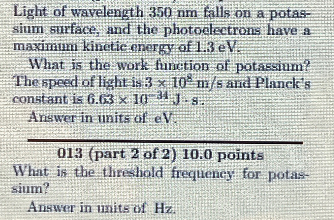 Solved Light of wavelength 350mm ﻿falls on a potassium | Chegg.com