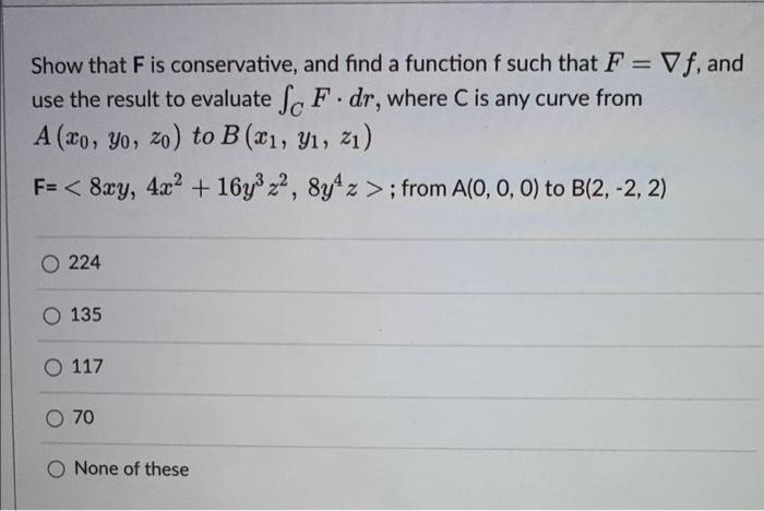 Solved Determine whether F is a conservative. If so, and a | Chegg.com