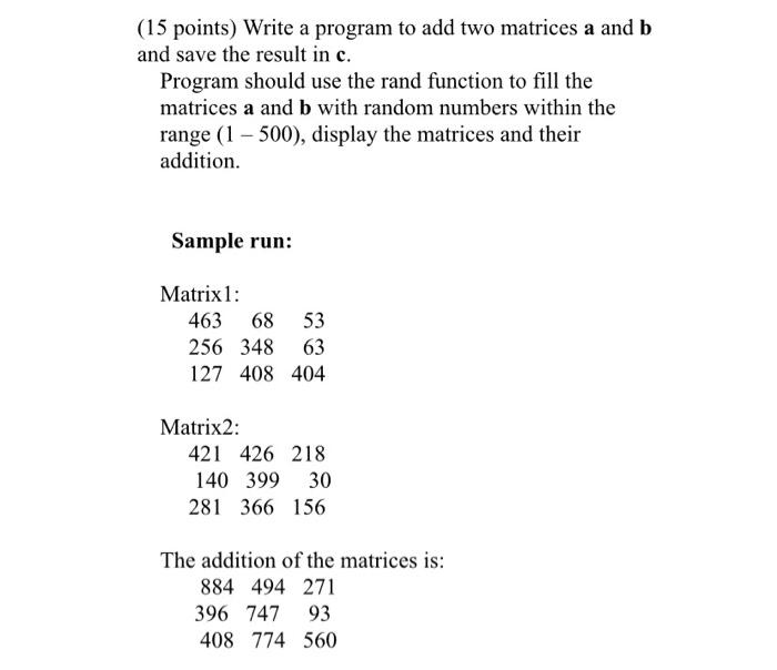 Solved (15 points) Write a program to add two matrices a and | Chegg.com