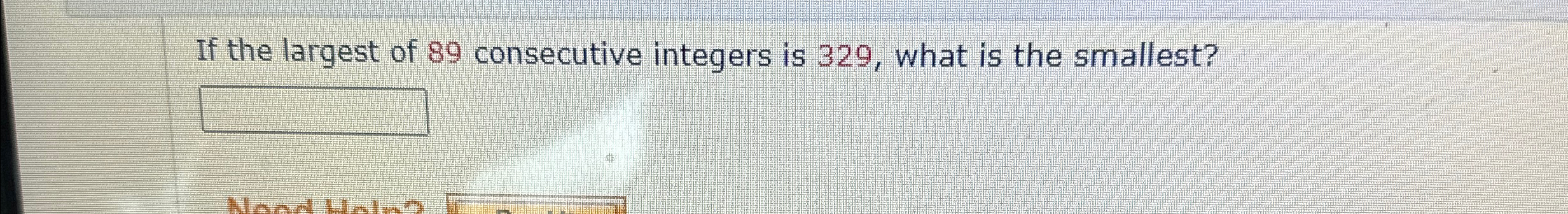 Solved If the largest of 89 ﻿consecutive integers is 329 , | Chegg.com