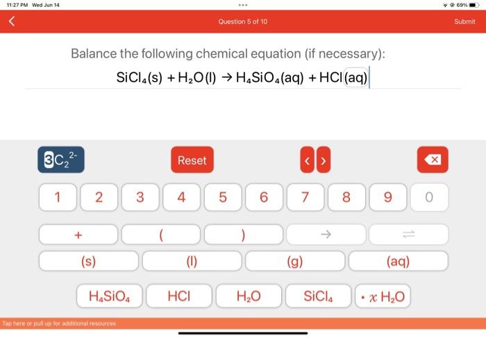 Solved SiCl4( s)+H2O(l)→H4SiO4(aq)+HCl(aq) | Chegg.com