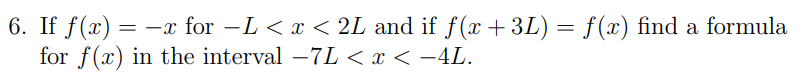 Solved If f(x)=-x ﻿for f(x+3L)=f(x)f(x)-7L.-L ﻿and | Chegg.com