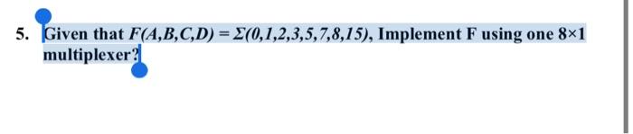 Solved Given that F(A,B,C,D) = Σ(0,1,2,3,5,7,8,15), | Chegg.com