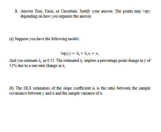 Solved Answer True, False, or Uncertain. Justify your | Chegg.com