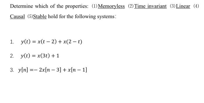 Solved Determine which of the properties: (1) Memoryless (2) | Chegg.com