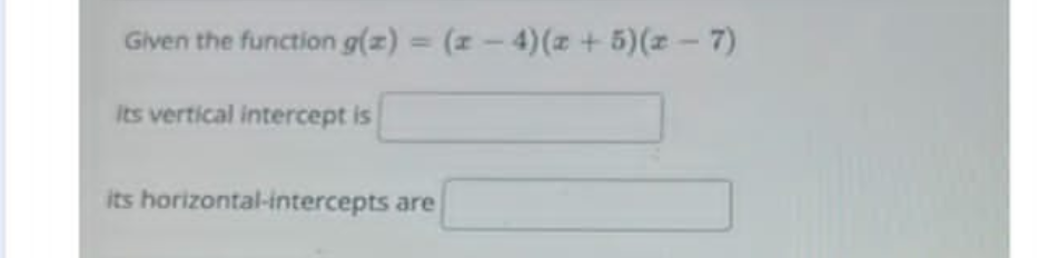 Solved Given the function g(x)=(x-4)(x+5)(x-7)its vertical | Chegg.com