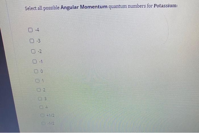 Solved Select all possible Angular Momentum quantum numbers | Chegg.com