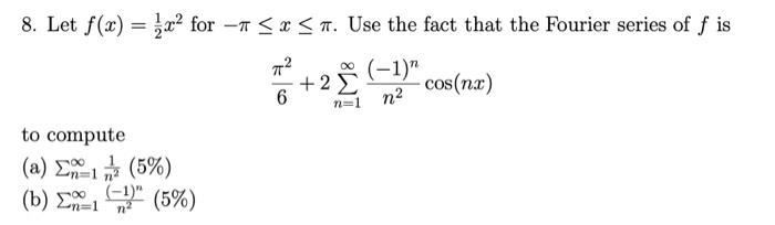 Solved 8. Let f(x)=21x2 for −π≤x≤π. Use the fact that the | Chegg.com