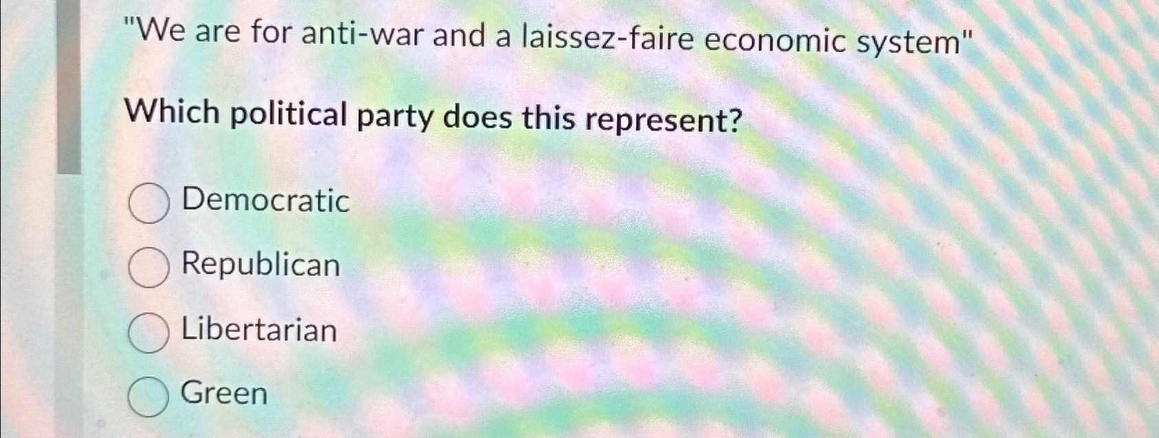 Solved "We are for anti-war and a laissez-faire economic | Chegg.com