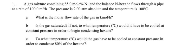 a 1. A gas mixture containing 85.0 mole% N2 and the | Chegg.com