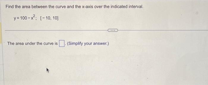 Solved Find the area between the curve and the x-axis over | Chegg.com