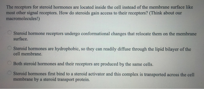 Solved The receptors for steroid hormones are located inside | Chegg.com