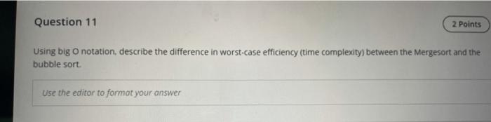 Solved Question 11 2 Points Using big o notation, describe | Chegg.com