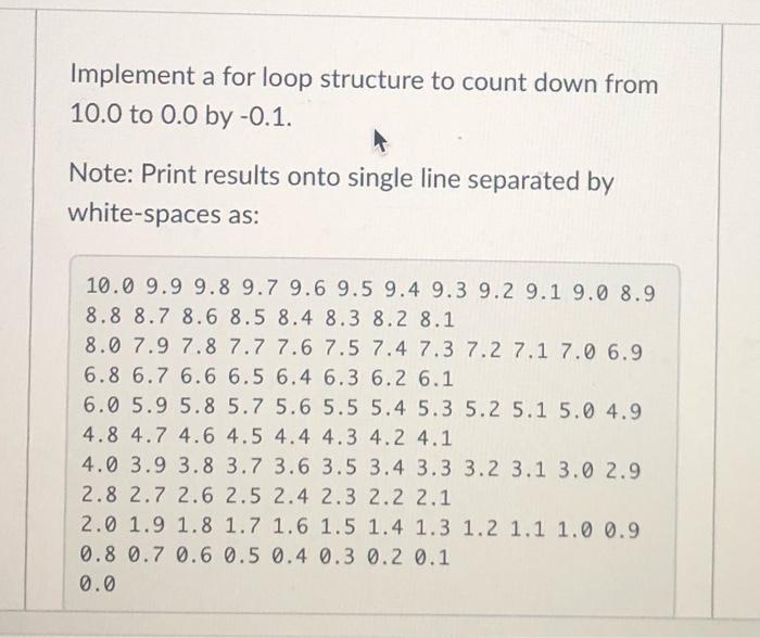 Solved Implement a for loop structure to count down from | Chegg.com
