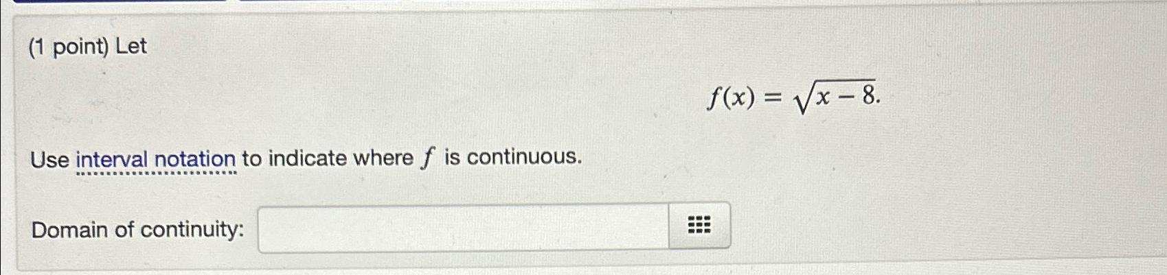 Solved (1 ﻿point) ﻿Letf(x)=x-82Use interval notation to | Chegg.com