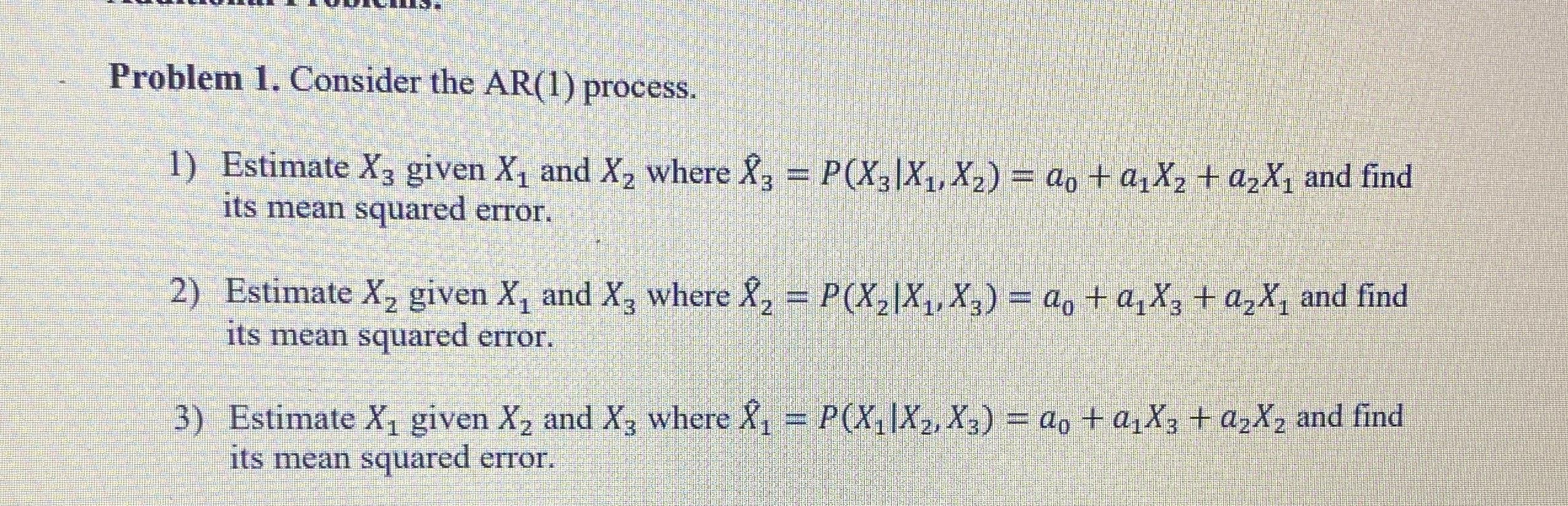 Solved Problem 1. ﻿Consider the AR(1) ﻿process.Estimate x3 | Chegg.com