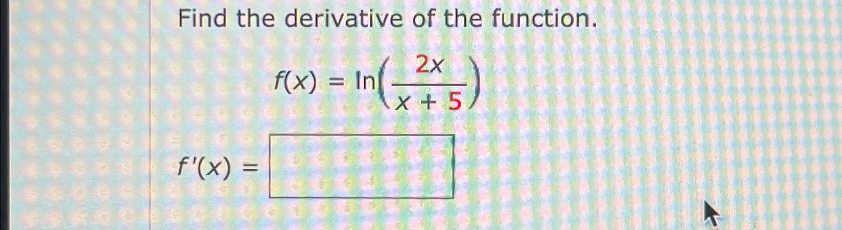 Solved Find the derivative of the | Chegg.com