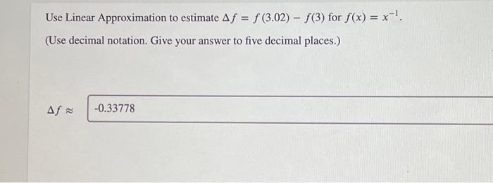 Solved Use Linear Approximation to estimate Δf=f(3.02)−f(3) | Chegg.com
