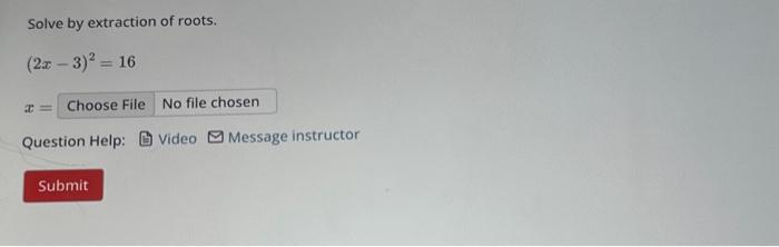 Solved Solve by extraction of roots. (2x−3)2=16 x= Question | Chegg.com