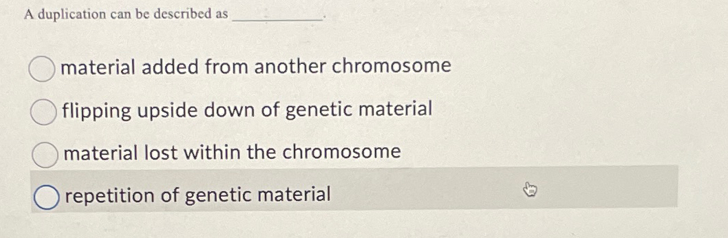 Solved A duplication can be described asmaterial added from | Chegg.com