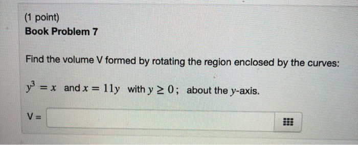 Solved (1 point) Book Problem 1 Find the volume V of the | Chegg.com
