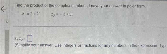 Solved Find the product of the complex numbers. Leave your | Chegg.com
