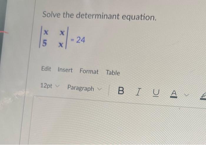 Solved Solve the determinant equation. ∣∣x5xx∣∣=24 Edit | Chegg.com