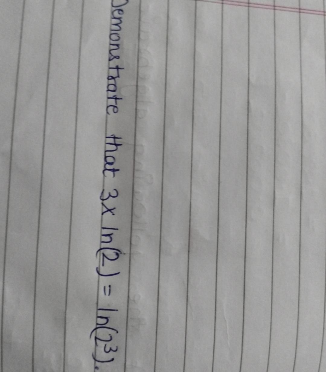 Solved Demonstrate that 3×ln(2)=ln(23). | Chegg.com